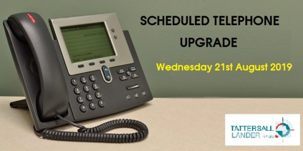 Scheduled Telephone System Upgrade | Tattersall Lander: Development ...